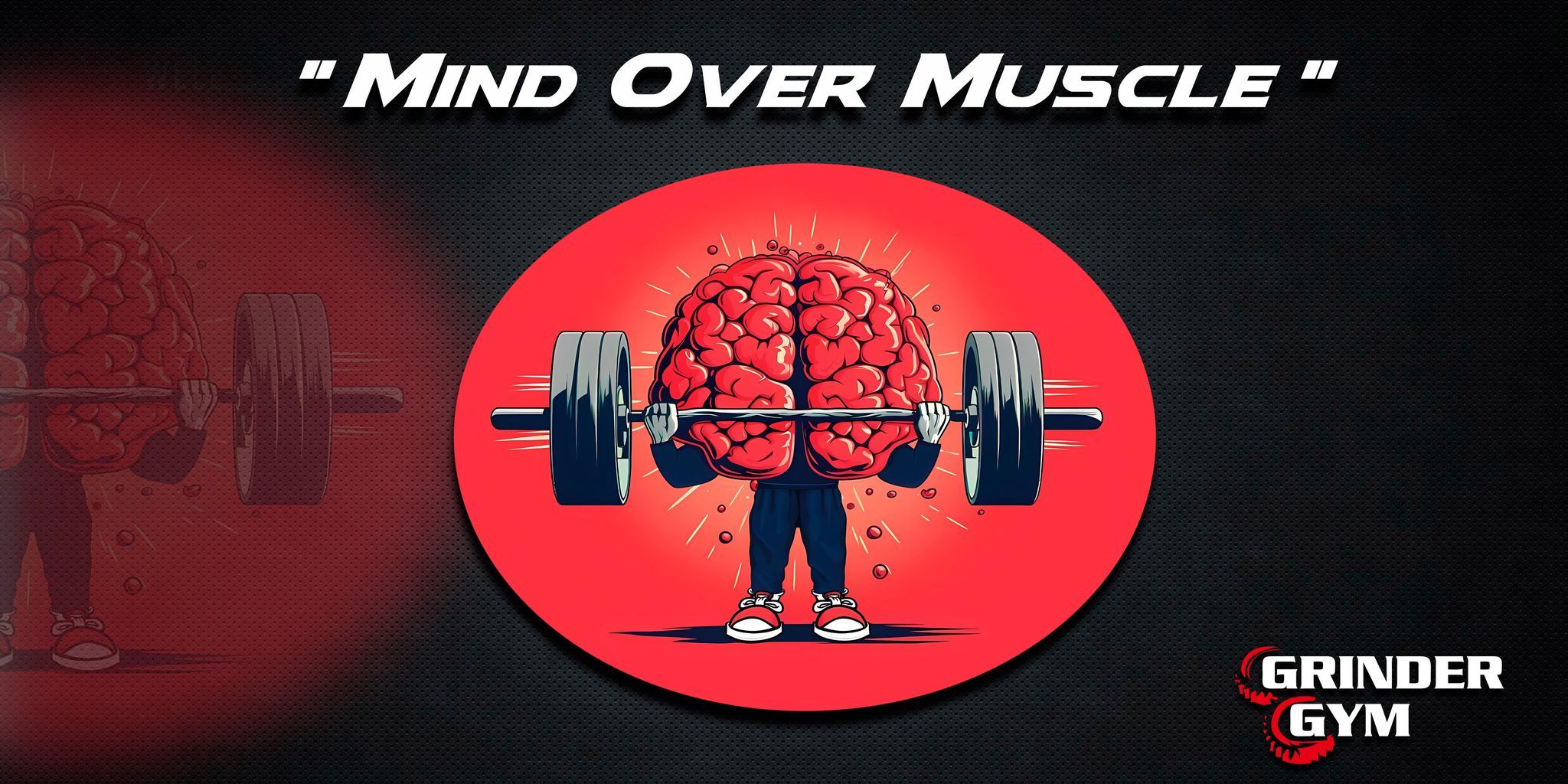 Mind Over Muscle Article Series – Grinder Gym