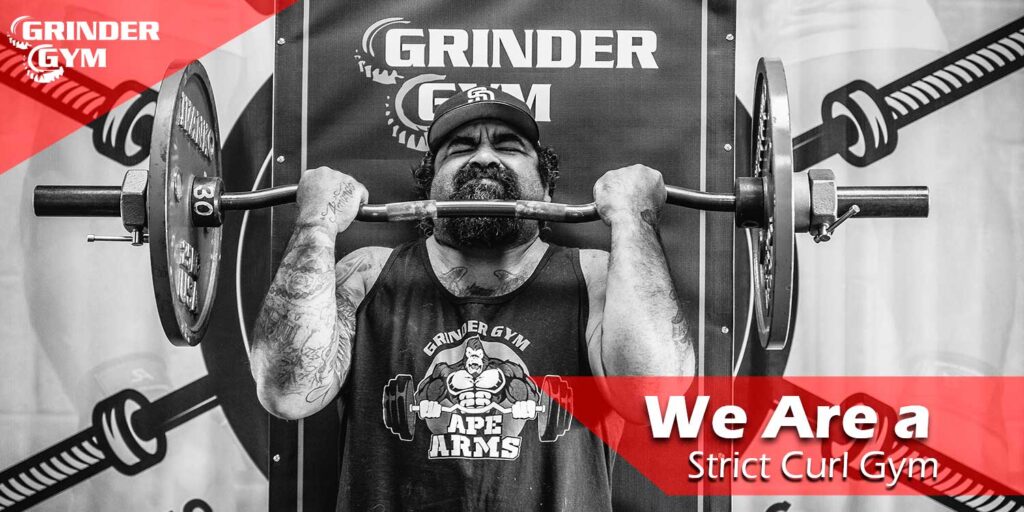 We Are a Strict Curl Gym – Grinder Gym
