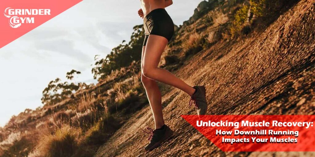 Unlocking Muscle Recovery: How Downhill Running Impacts Your Muscles ...