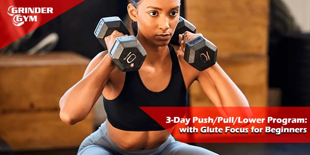 3-Day Push/Pull/Lower Program with Glute Focus for Beginners