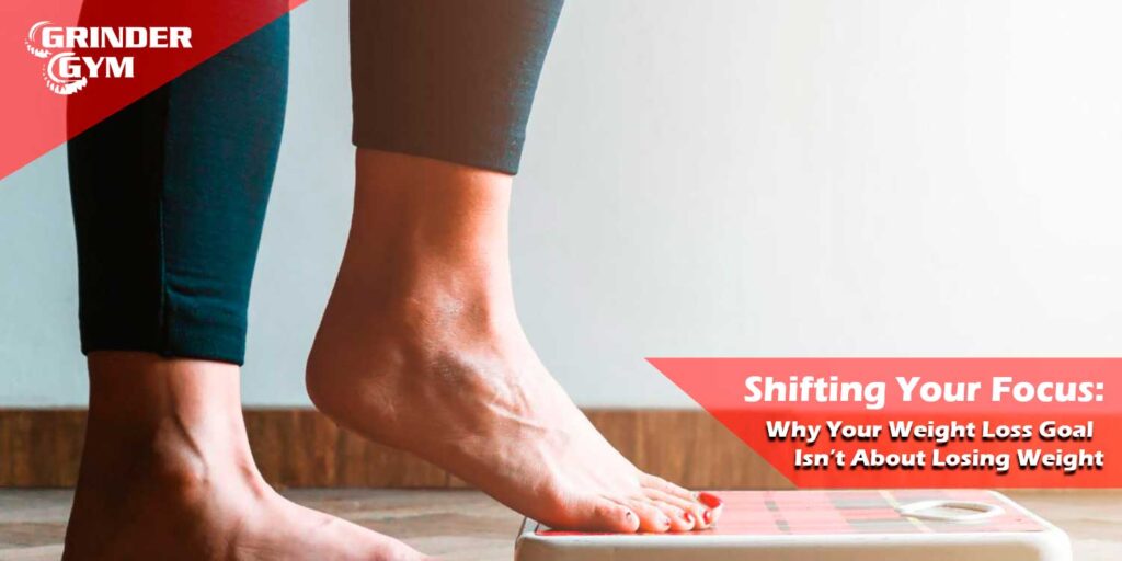 Shifting Your Focus: Why Your Weight Loss Goal Isn’t About Losing ...