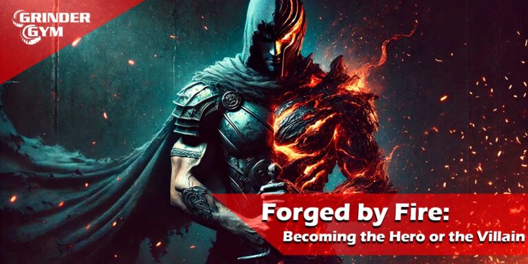 Forged by Fire: Becoming the Hero or the Villain